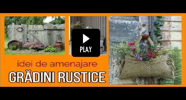 IDEI DE AMENAJARE GRADINI RUSTICE